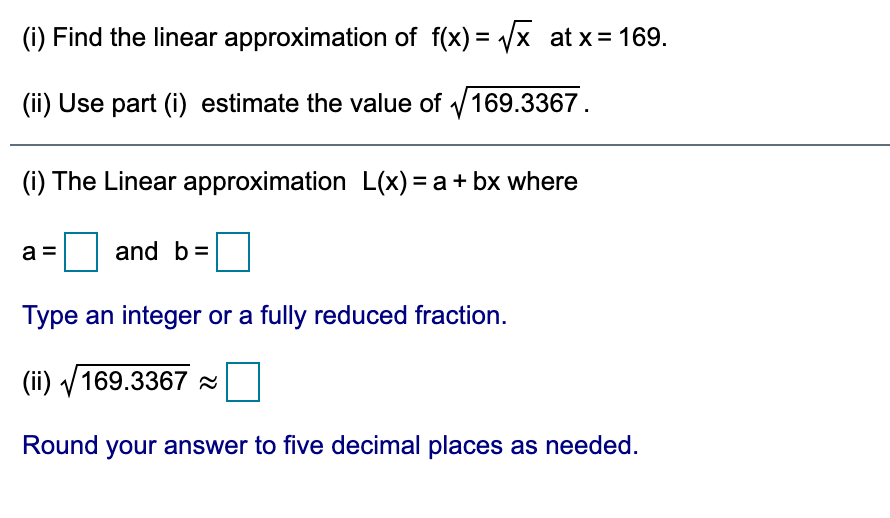 Solved (i) Find the linear approximation of f(x) = VX at x = | Chegg.com