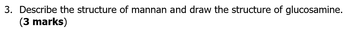Solved 3. Describe the structure of mannan and draw the | Chegg.com