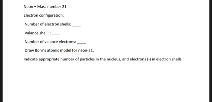 Solved Neon- Mass number 21 Electron configuration: Number | Chegg.com
