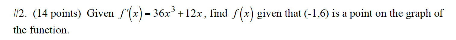 Solved \#2. (14 points) Given f′(x)=36x3+12x, find f(x) | Chegg.com