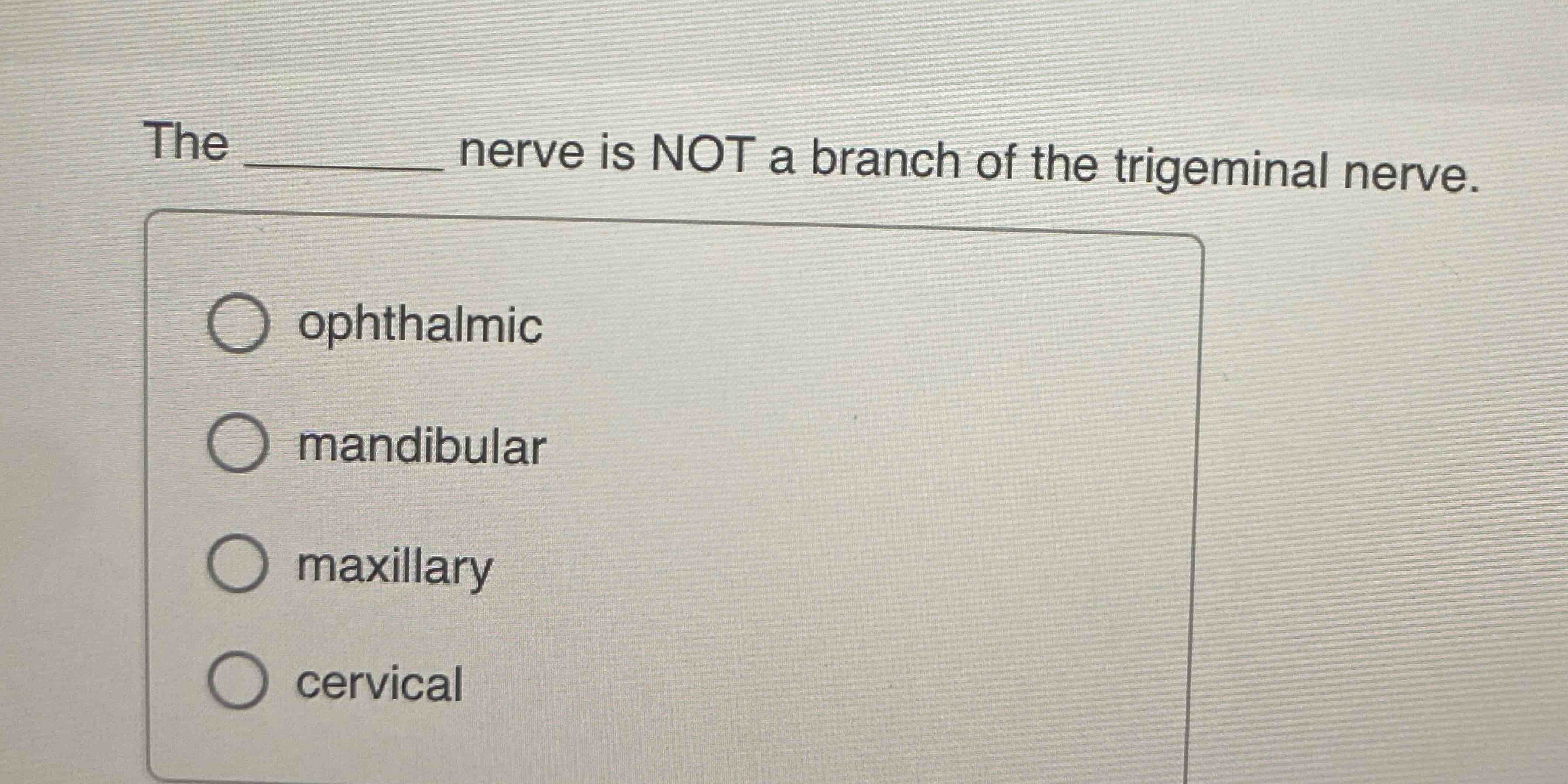 Solved Thenerve is NOT a branch of the trigeminal | Chegg.com