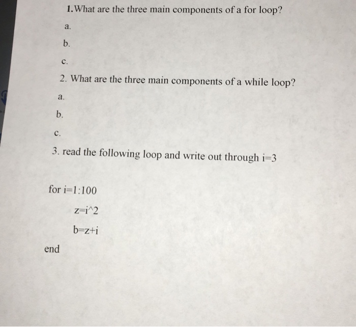 Solved 1.What are the three main components of a for loop? | Chegg.com