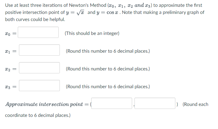 Solved Use at least three iterations of Newton's Method (20, | Chegg.com