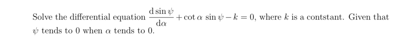 Solved Solve the differential equation dαdsinψ+cotαsinψ−k=0, | Chegg.com