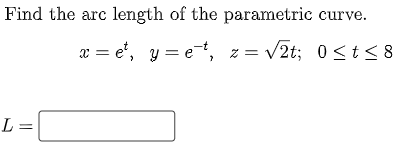 Solved Find the arc length of the parametric curve. x = et, | Chegg.com