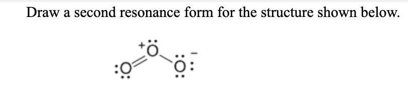 Solved Draw a second resonance form for the structure shown | Chegg.com