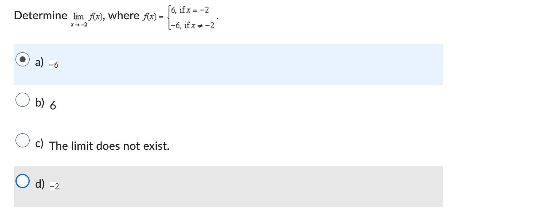Solved Determine limx→−2f(x), where f(x)={6, if x=−2−6, if | Chegg.com