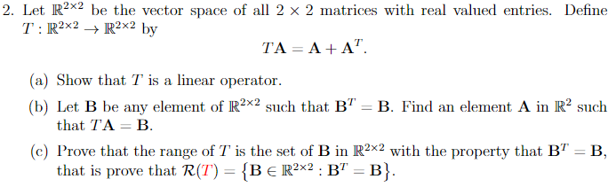 Solved Let R2×2 ﻿be the vector space of all 2×2 ﻿matrices | Chegg.com