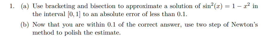 Solved 1. (a) Use bracketing and bisection to approximate a | Chegg.com