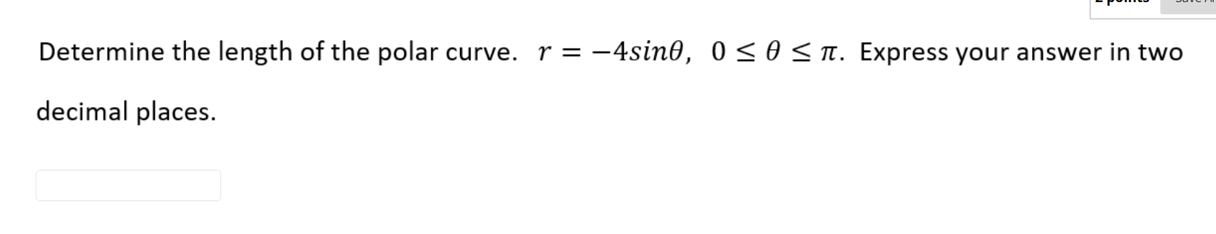 Solved Determine the length of the polar curve. r = -4sin0, | Chegg.com