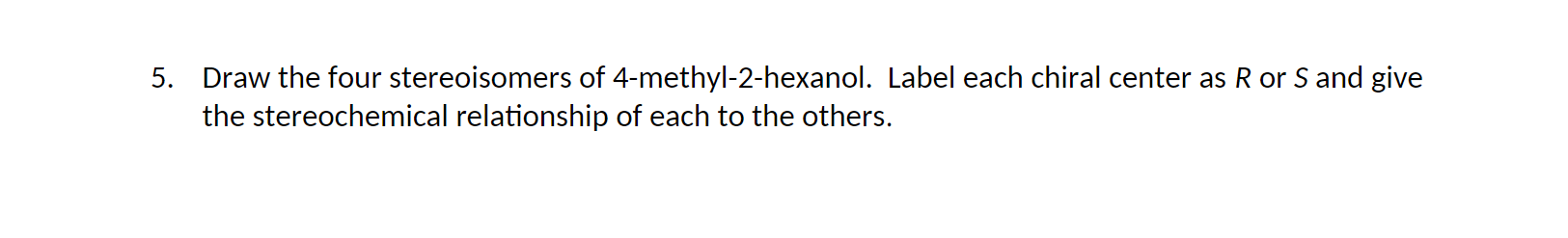 Solved Draw the four stereoisomers of 4-methyl-2-hexanol. | Chegg.com