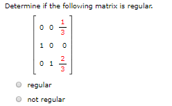 Solved Determine if the following matrix is regular. 1 0 0 0 | Chegg.com
