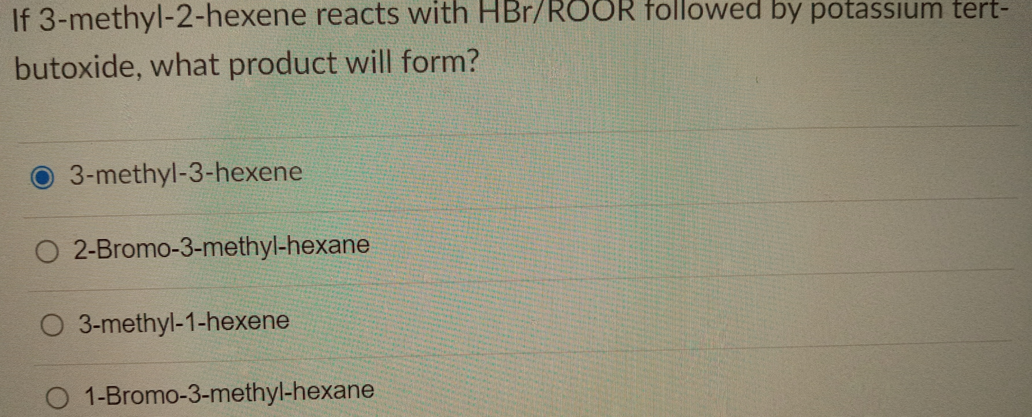 Solved If 3-methyl-2-hexene reacts with HBr/ROOR followed by | Chegg.com