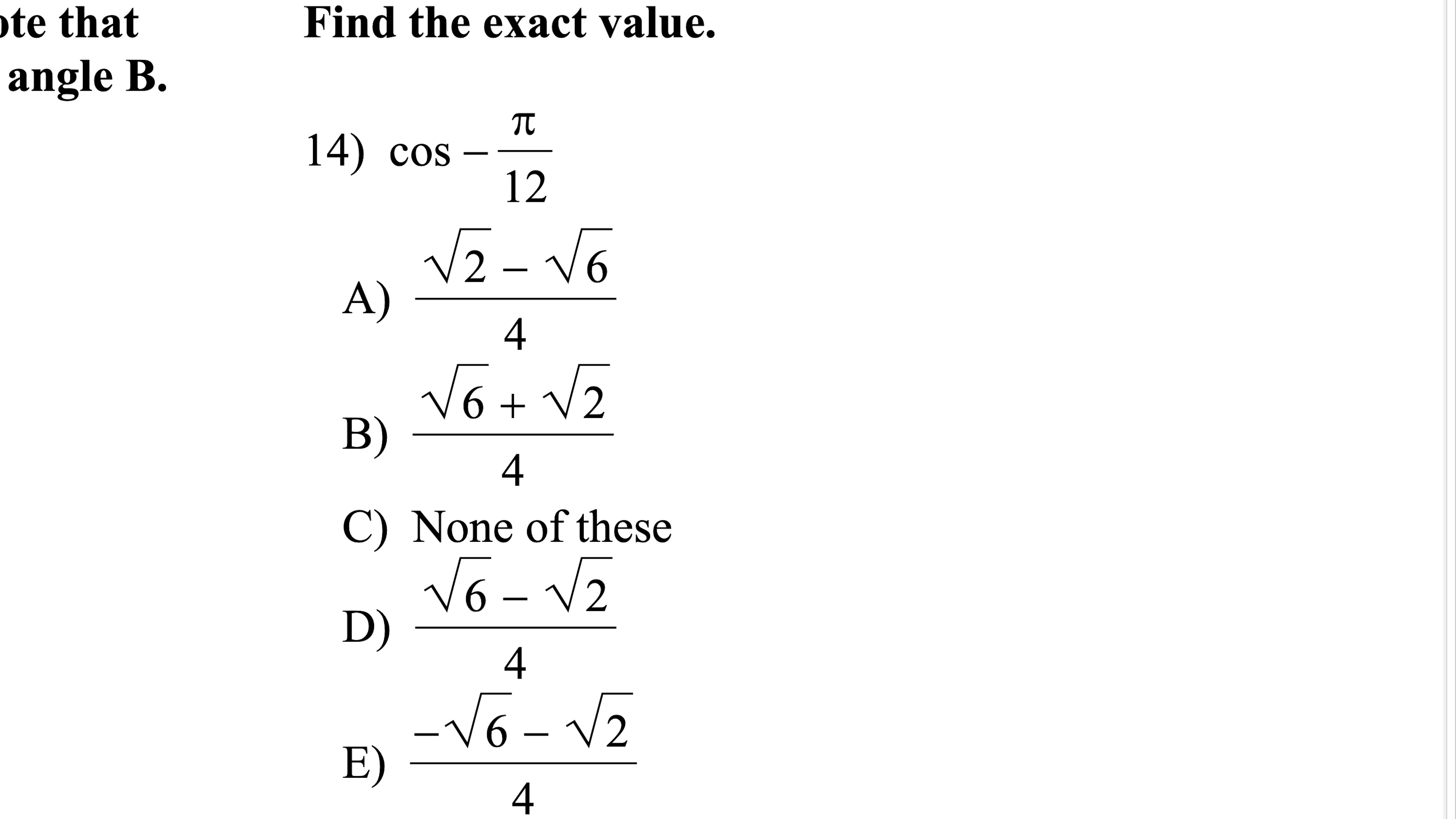 Solved Find the exact value. angle B. 14) cos−12π A) 42−6 B) | Chegg.com