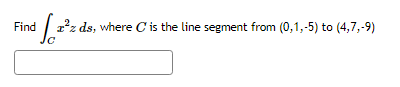 Solved Find ∫Cx2zds, where C is the line segment from | Chegg.com
