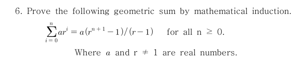 Solved 6. Prove the following geometric sum by mathematical | Chegg.com