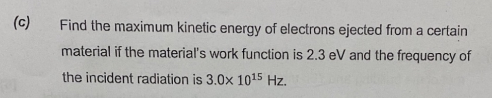 Solved (c) Find the maximum kinetic energy of electrons | Chegg.com