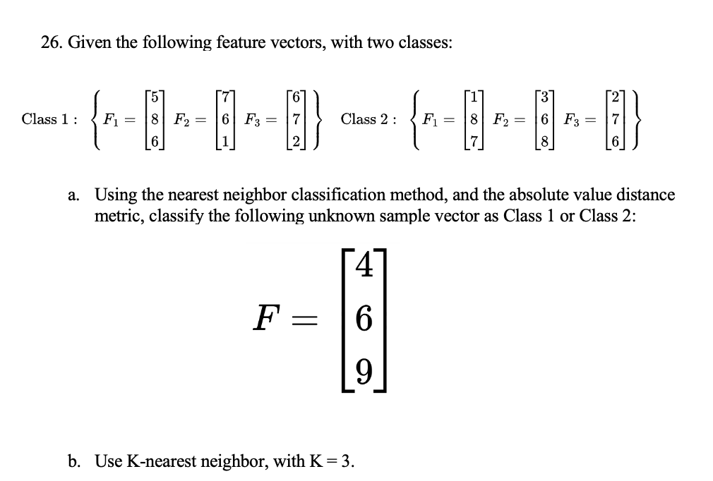 Solved 26. Given the following feature vectors, with two | Chegg.com