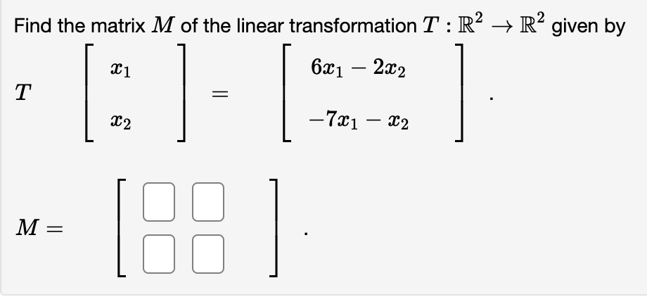 Solved Find the matrix M of the linear transformation T:R2 + | Chegg.com