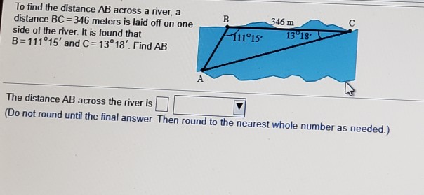 Solved To find the distance AB across a river, a distance | Chegg.com