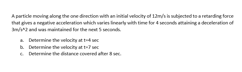 Solved A particle moving along the one direction with an | Chegg.com