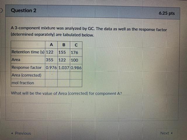 Solved Question 2 6.25 pts A 3-component mixture was | Chegg.com