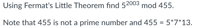 Solved Using Fermat's Little Theorem find 52003 mod 455. | Chegg.com