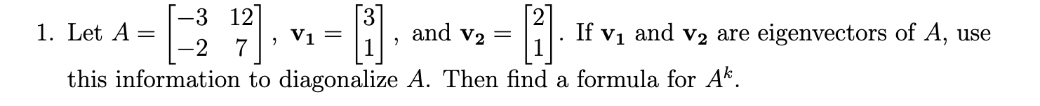Solved 1. Let A=[−3−2127],v1=[31], and v2=[21]. If v1 and v2 | Chegg.com