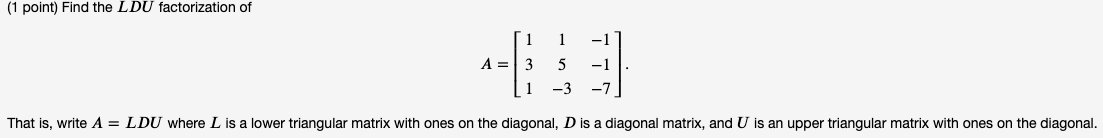 Solved (1 point) Find the LDU factorization of | Chegg.com