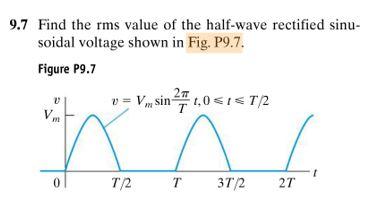 Solved 9.7 Find the rms value of the half-wave rectified | Chegg.com