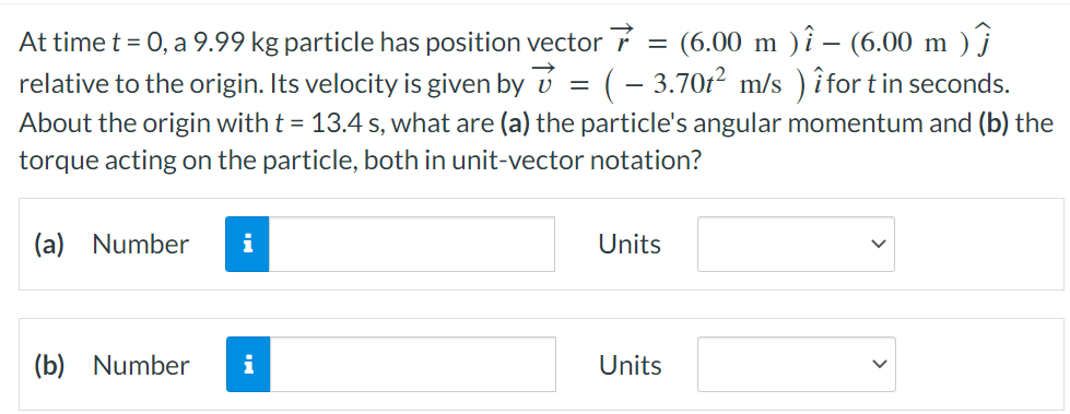 Solved At time t=0, a 9.99 kg particle has position vector | Chegg.com