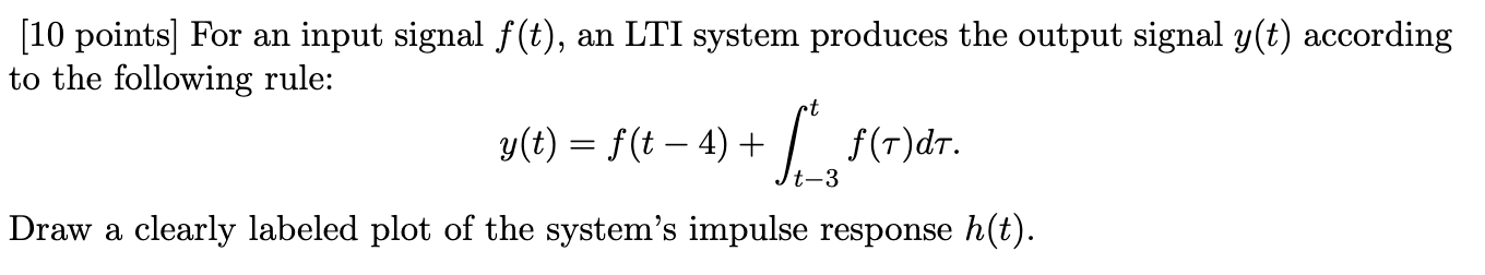 Solved [10 points] For an input signal f(t), an LTI system | Chegg.com