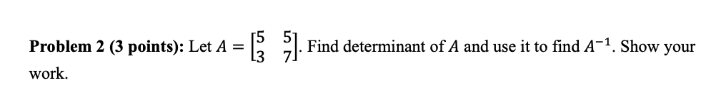 Solved Problem 2 (3 points): Let A=[5357]. Find determinant | Chegg.com