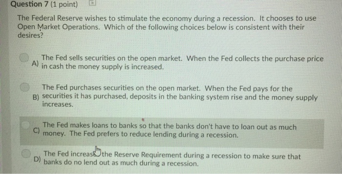 Solved Question 7 1 Point D The Federal Reserve Wishes To Chegg