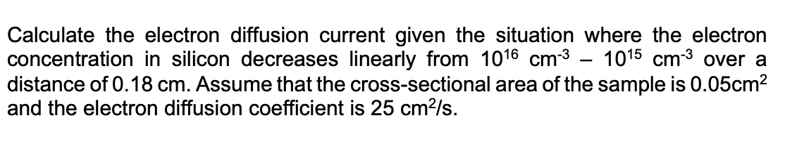 Solved Calculate the electron diffusion current given the | Chegg.com