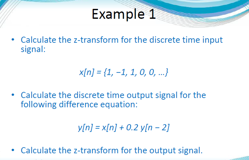 Solved Example 1 Calculate the z-transform for the discrete | Chegg.com