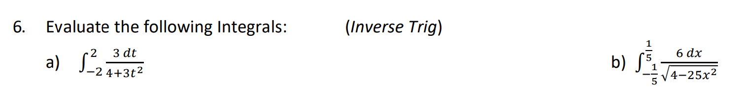 Solved 6. Evaluate the following Integrals: (Inverse Trig) | Chegg.com