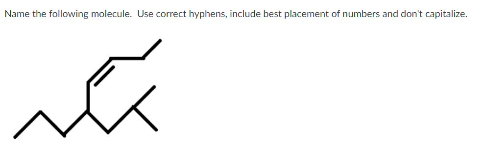 Solved Name the following molecule. Use correct hyphens, | Chegg.com