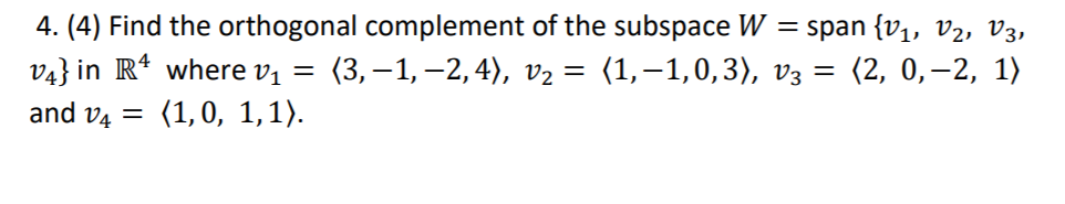 Solved 4. (4) Find the orthogonal complement of the subspace | Chegg.com