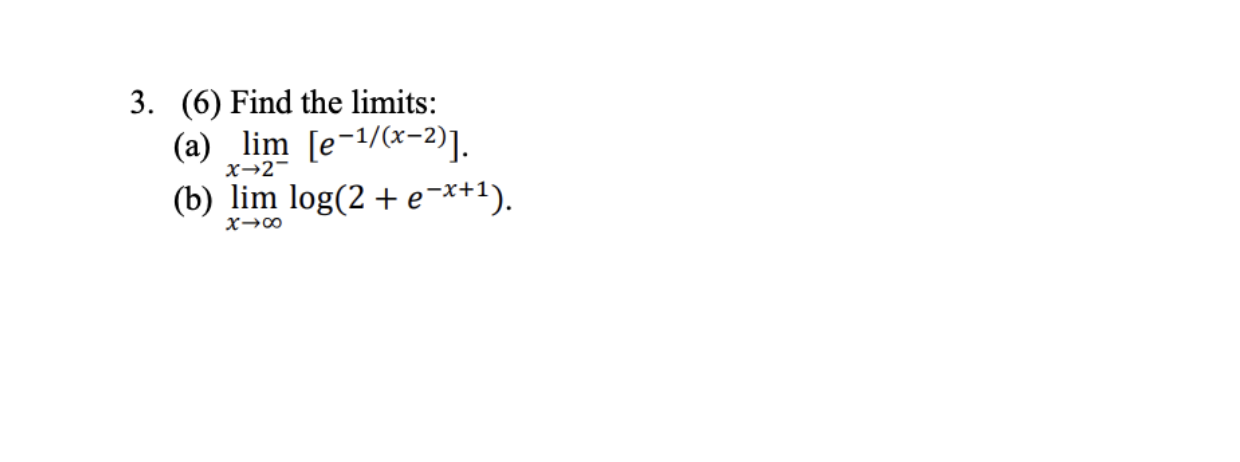 Solved 3. (6) Find the limits: (a) lim e 1/(-2)]. x2 (b) lim | Chegg.com