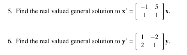 Solved ı iH -1 5 5. Find the real valued general solution to | Chegg.com