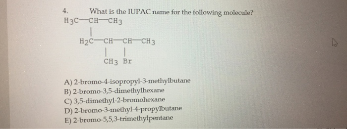 Solved 4. What is the IUPAC name for the following molecule? | Chegg.com