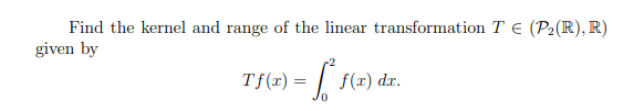 Solved Find the kernel and range of the linear | Chegg.com