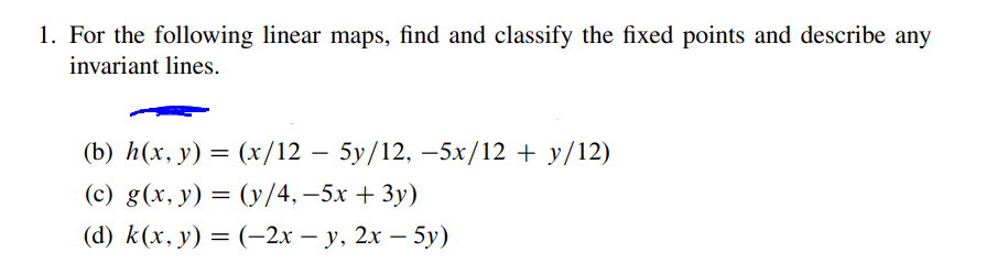 Solved 1. For the following linear maps, find and classify | Chegg.com