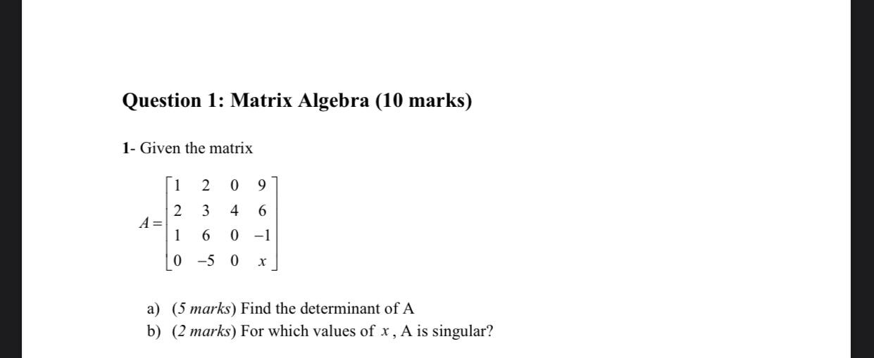 Solved Question 1: Matrix Algebra (10 marks) 1- Given the | Chegg.com