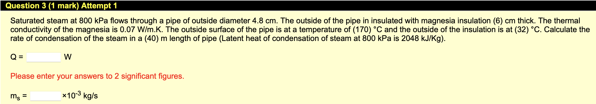 Solved Saturated steam at 800kPa flows through a pipe of | Chegg.com