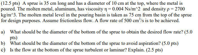 Solved (12.5 pts) A sprue is 35 cm long and has a diameter | Chegg.com