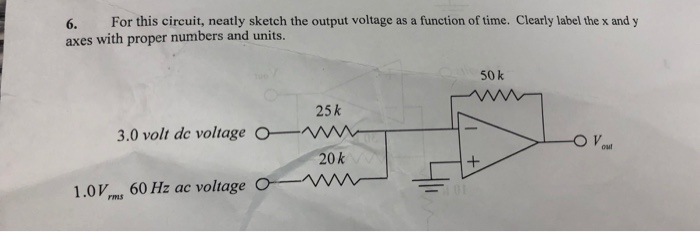 Solved 6. For this circuit, neatly sketch the output voltage | Chegg.com