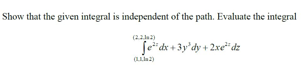 Solved Show that the given integral is independent of the | Chegg.com