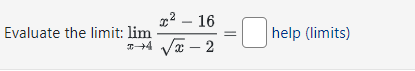 Solved Evaluate the limit: limx→4x2-16x2-2=, ﻿help (limits) | Chegg.com